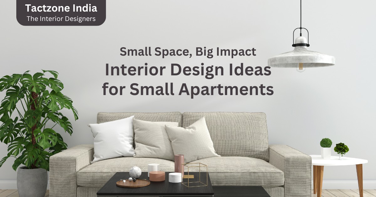 Interior Design Ideas for Small Apartments in Delhi: Tactzone India
